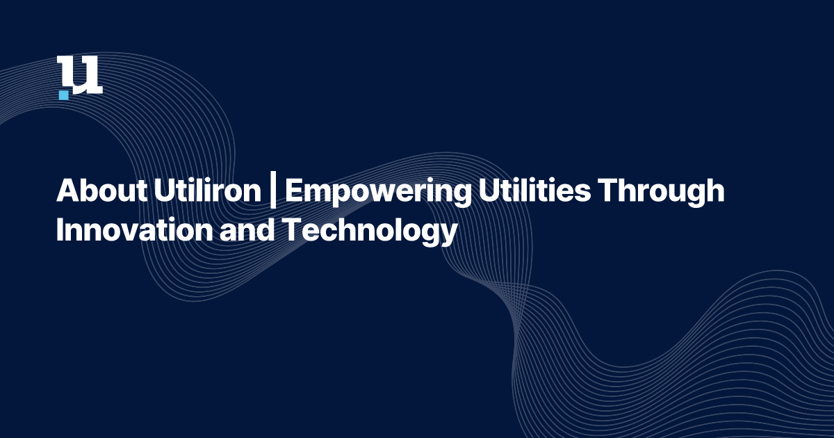 About Utiliron | Empowering Utilities Through Innovation and Technology