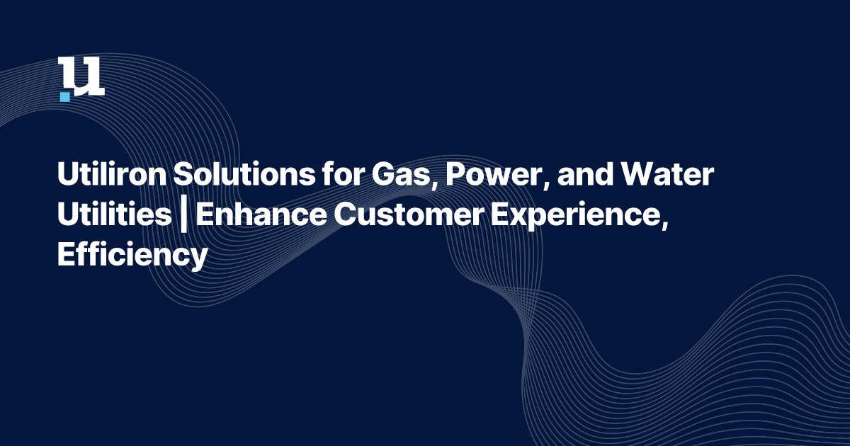 Utiliron Solutions for Gas, Power, and Water Utilities | Enhance ...